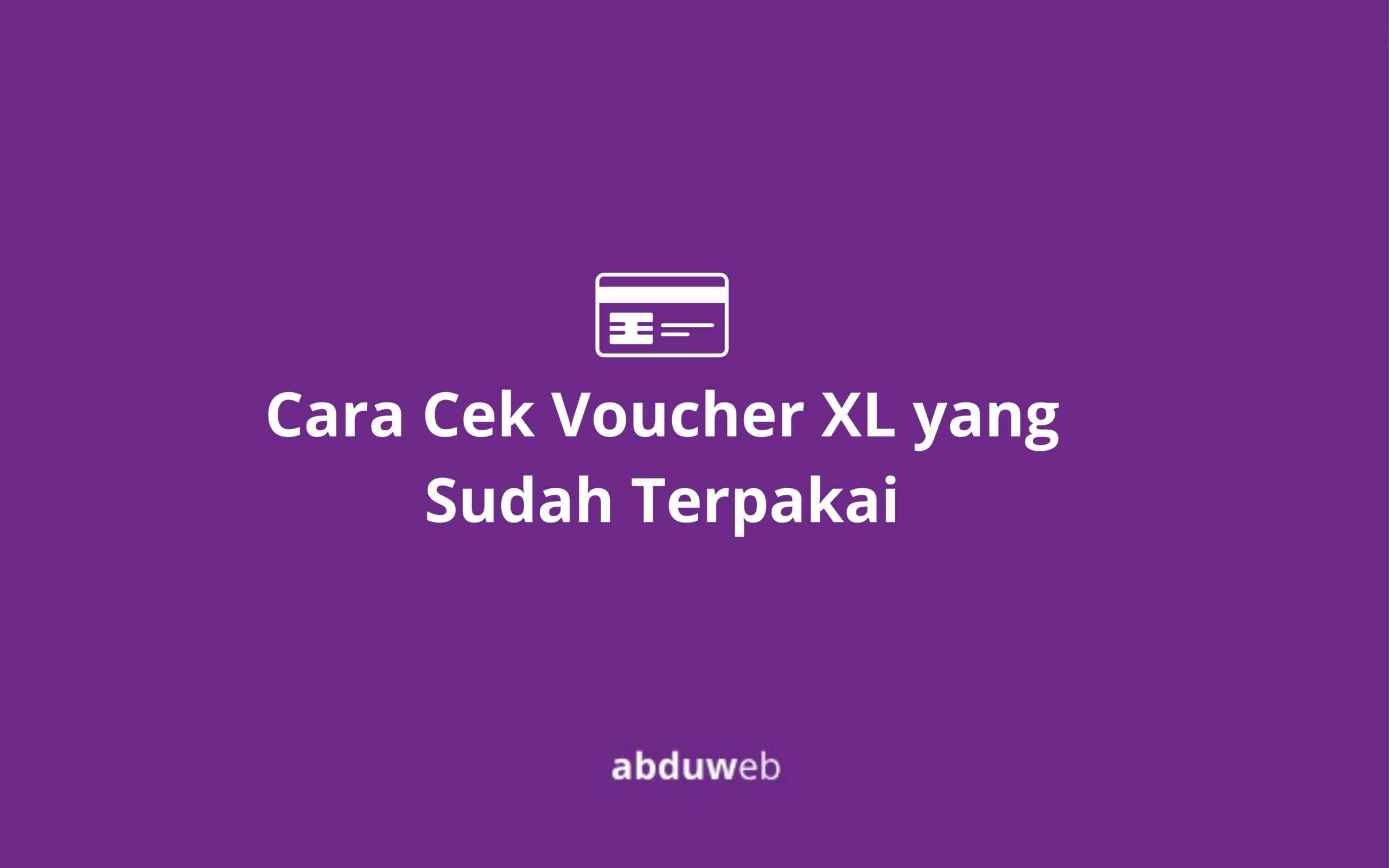 Cara Cek Voucher XL yang Sudah Terpakai - Abduweb Cara Cek Voucher XL yang Sudah Terpakai - Abduweb